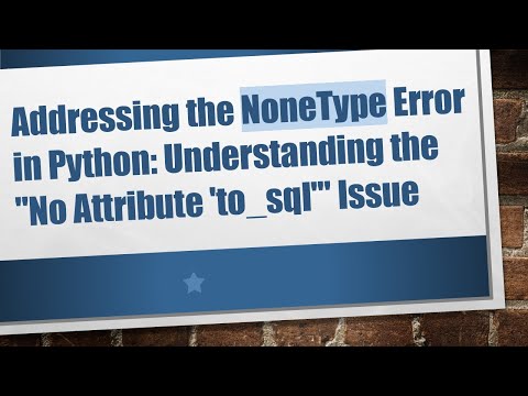 Addressing the NoneType Error in Python: Understanding the "No Attribute 'to_sql'" Issue