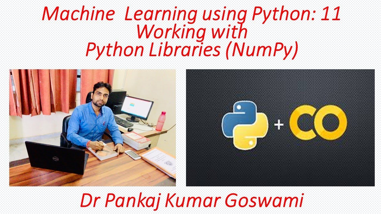 Machine  Learning using Python: 11 (Working with Python Libraries (NumPy))