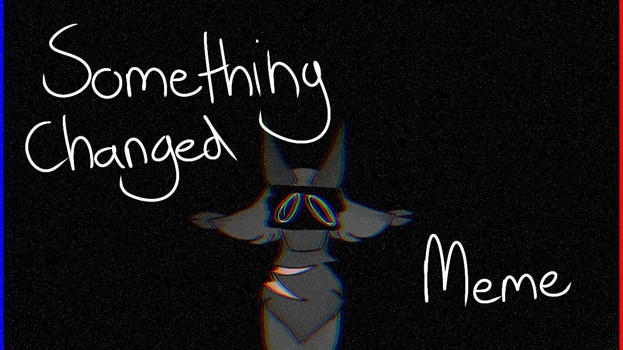 (FLASH WARNING) Something Changed || Meme  {Flipaclip} [OUTDATED]