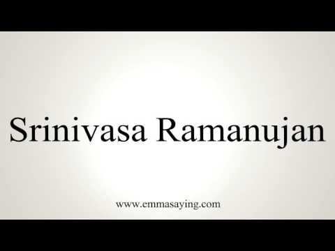How to Pronounce Srinivasa Ramanujan