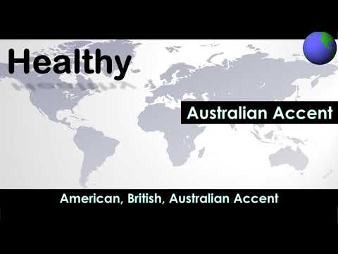 Healthy - How to Pronounce Healthy in Australian Accent, British Accent, American Accent