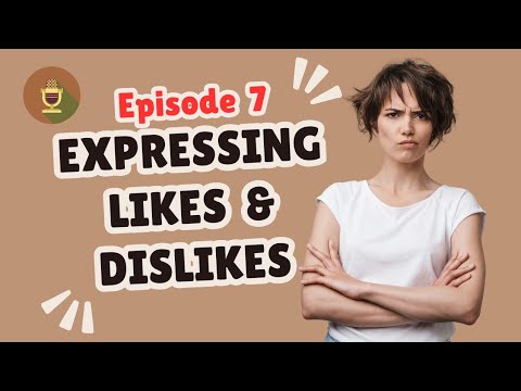 Episode 7 Expressing Likes and Dislikes Naturally