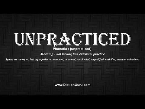 How to Pronounce unpracticed with Meaning, Phonetic, Synonyms and Sentence Examples