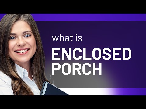 Enclosed Porch: Understanding Its Meaning