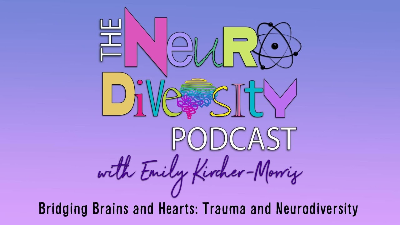 Bridging Brains and Hearts: Trauma and Neurodiversity