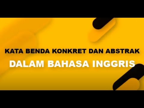 Kata Benda Konkret dan Abstrak dalam Bahasa Inggris