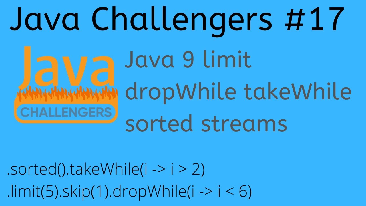 Java Challengers #17 - Java9 limit dropWhile takeWhile sorted streams