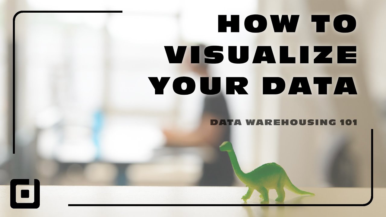 HOW to visualize YOUR data | Data Warehousing 101