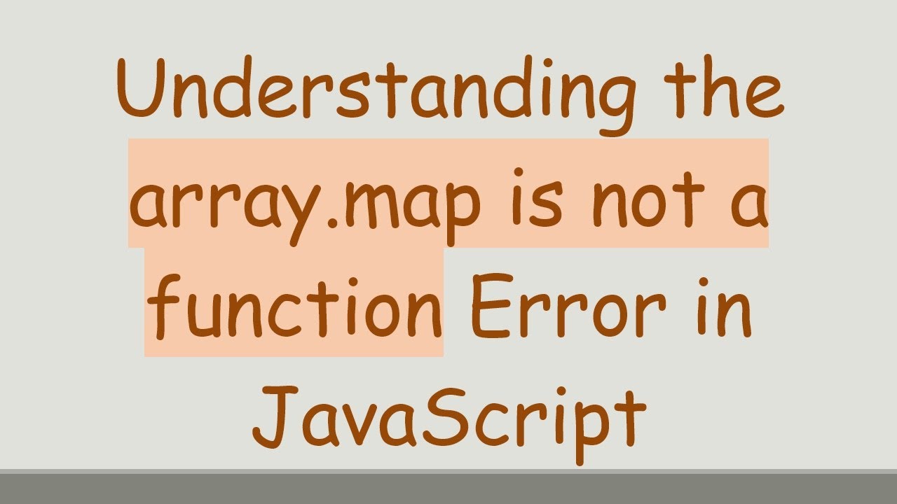 Understanding the array.map is not a function Error in JavaScript