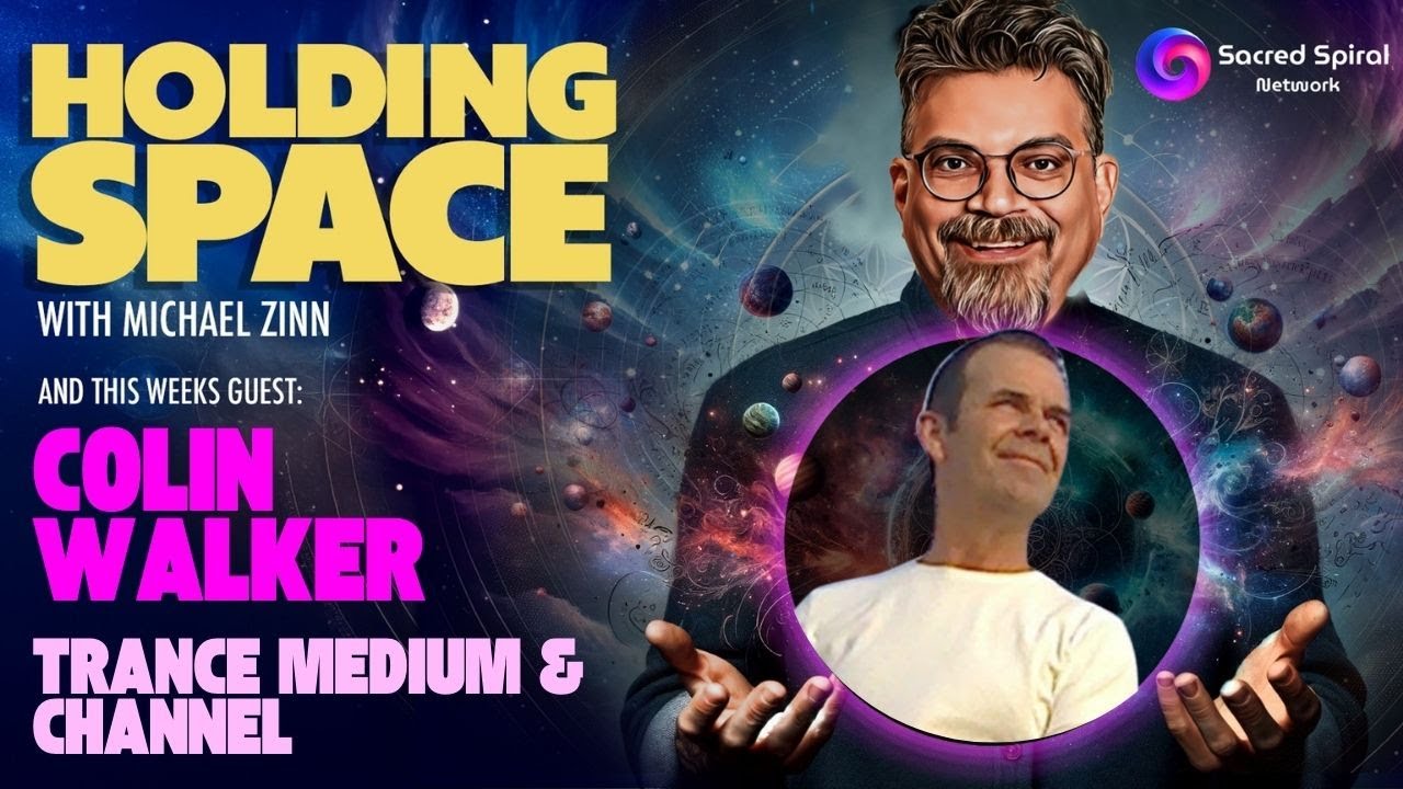 HOLDING SPACE - Trance Medium & Channel Guest Colin Walker