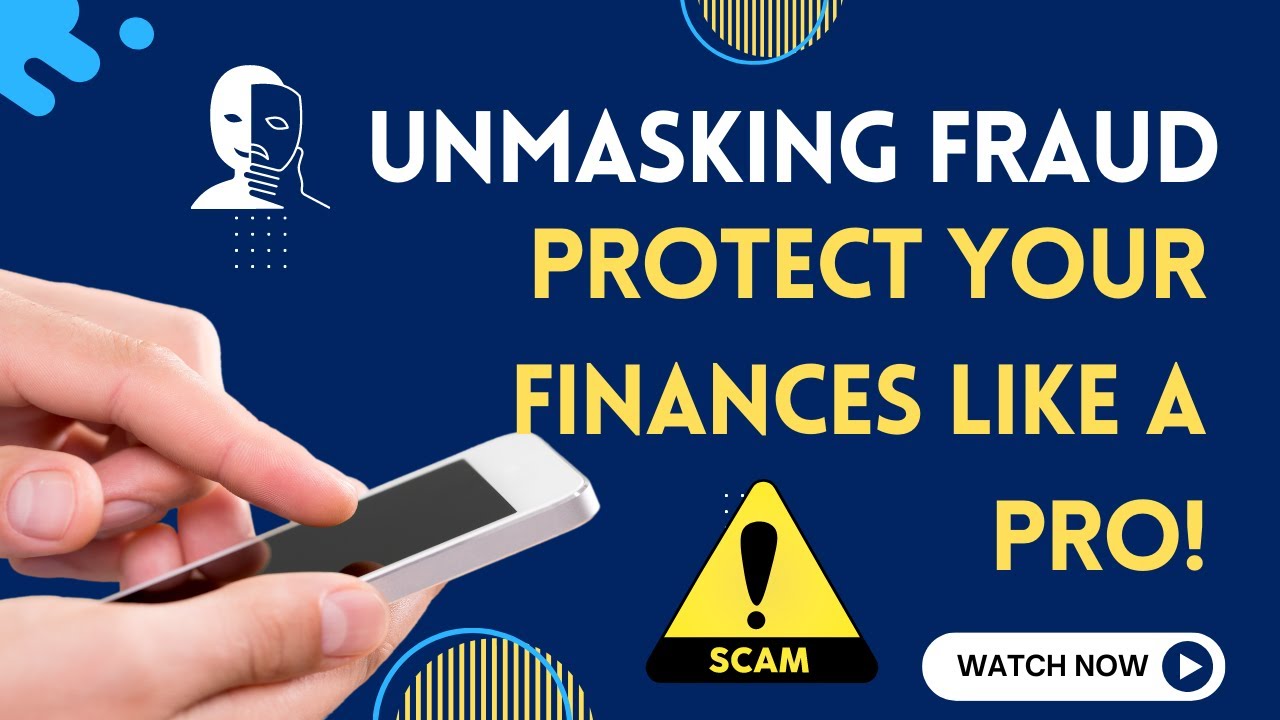 Protecting Yourself from Fraud: Safeguarding Your Finances and Personal Information