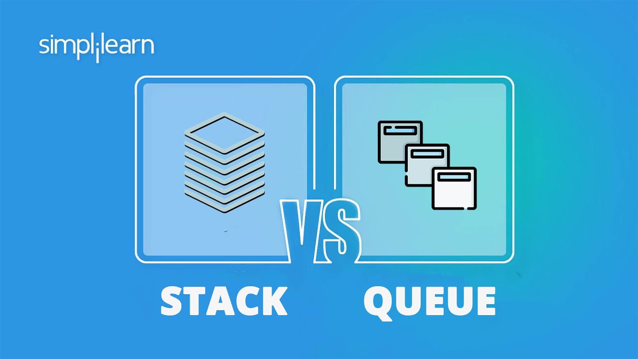 Stack vs Queue | Difference Between Stack And Queue | Data Structures And Algorithms | Simplilearn