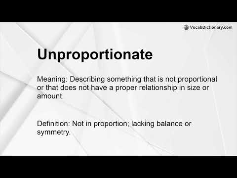 Unproportionate Meaning