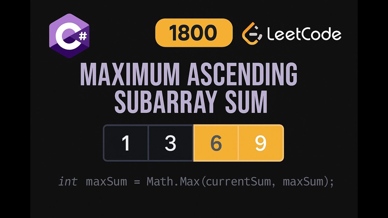 LeetCode 1800: Maximum Ascending Subarray Sum | C# Solution | Array Traversal |