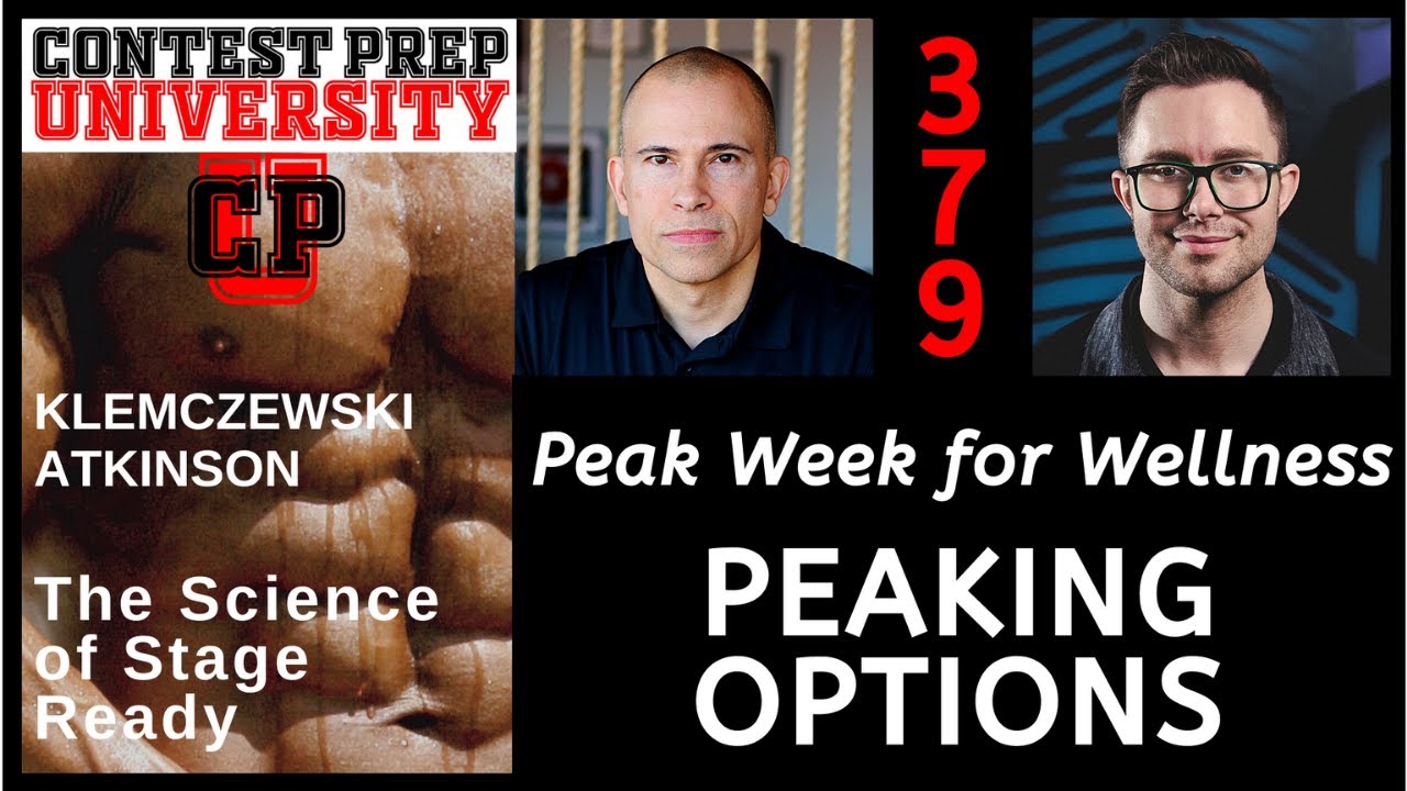 PEAK WEEK FOR WELLNESS:  PEAKING OPTIONS - CONTEST PREP UNIVERSITY #379