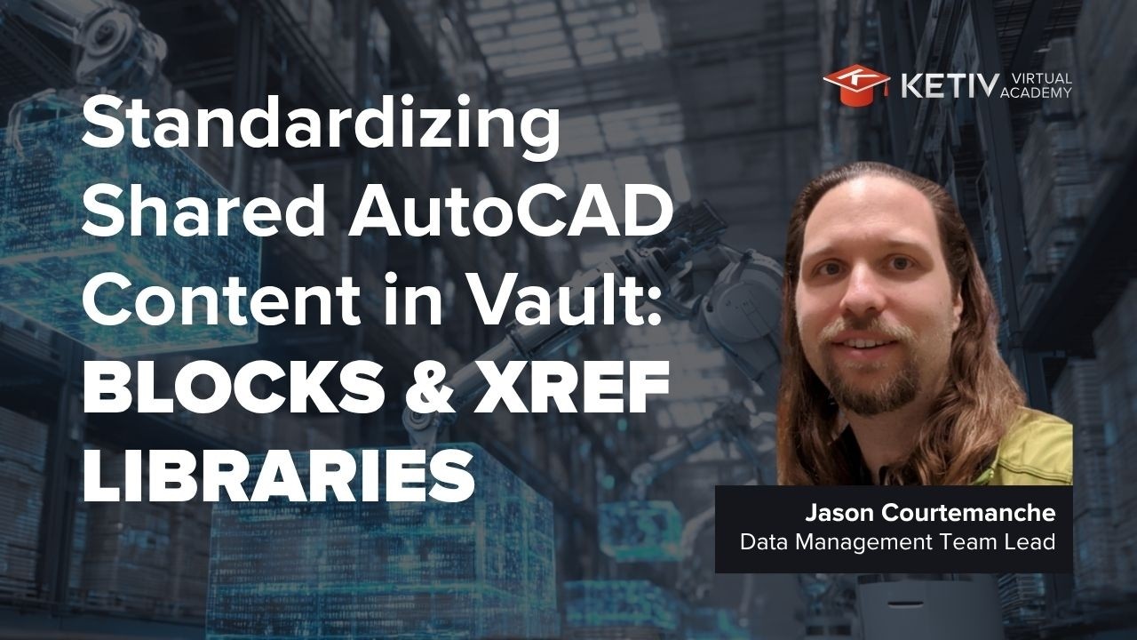 Standardizing Shared AutoCAD Content in Vault: Blocks & XREF Libraries | KETIV Virtual Academy