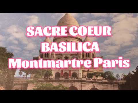 Visit to Sacre Coeur Basilica Paris / Sacred Heart Of Jesus Basilica in Paris