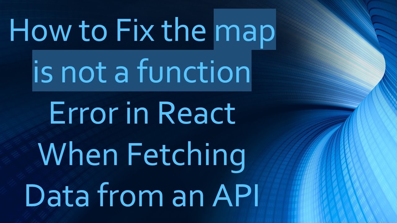 How to Fix the map is not a function Error in React When Fetching Data from an API