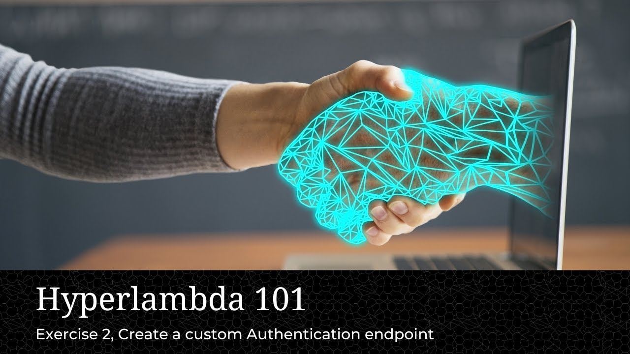 Hyperlambda 101 - Session 9, Exercise 2, Create a custom Authentication endpoint