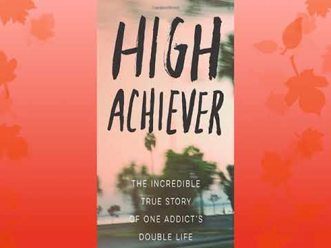 High Achiever: The Incredible True Story of One Addict's Double Life