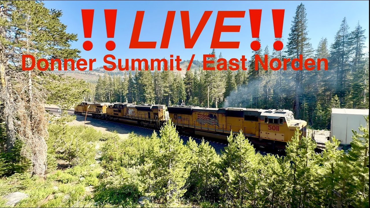 🔴Live🔴East Norden, California /Donner Pass Summit (UNION PACIFIC'S ROSEVILLE SUB)