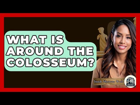 What Is Around The Colosseum? - Inside Museum Walls