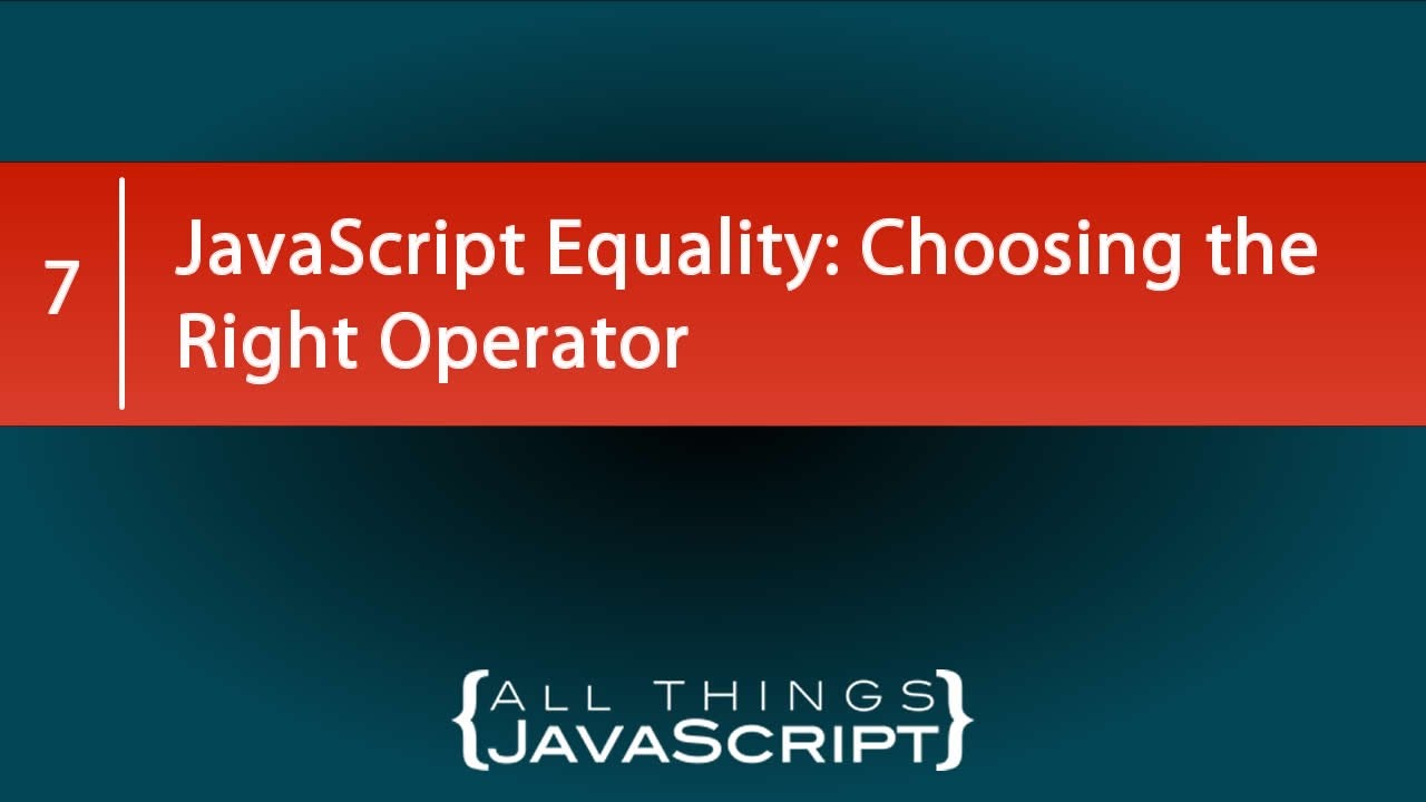 JavaScript Equality: Choosing the Right Operator