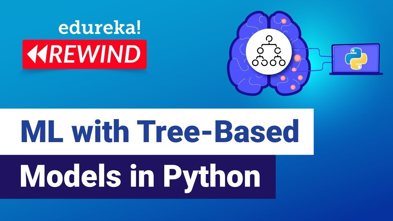 Machine Learning with Tree Based Models in Python  | ML Training | Edureka | ML Rewind