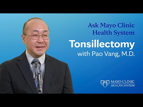 Tonsillectomy - What You Need To Know: Ask Mayo Clinic Health System