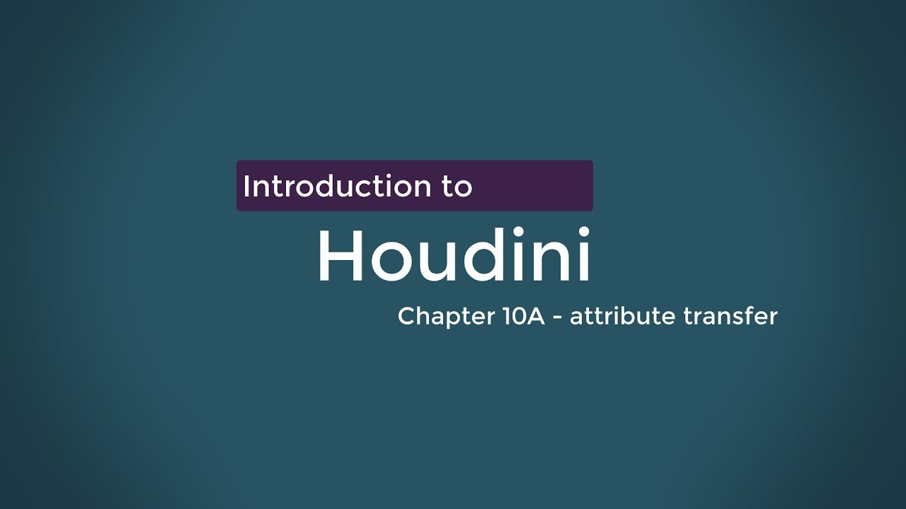 Introduction to Houdini - Chapter 10A - Attribute transfer
