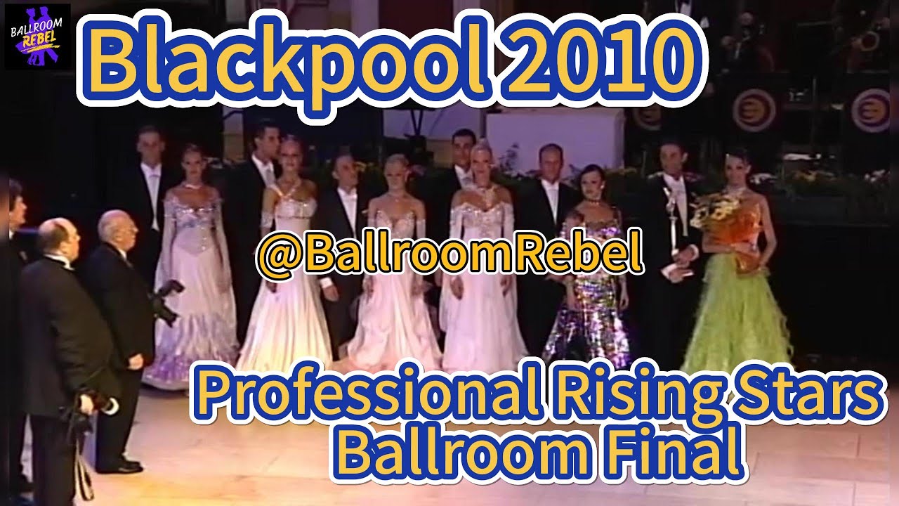 2010 Blackpool Dance Festival Professional Rising Stars Ballroom Final