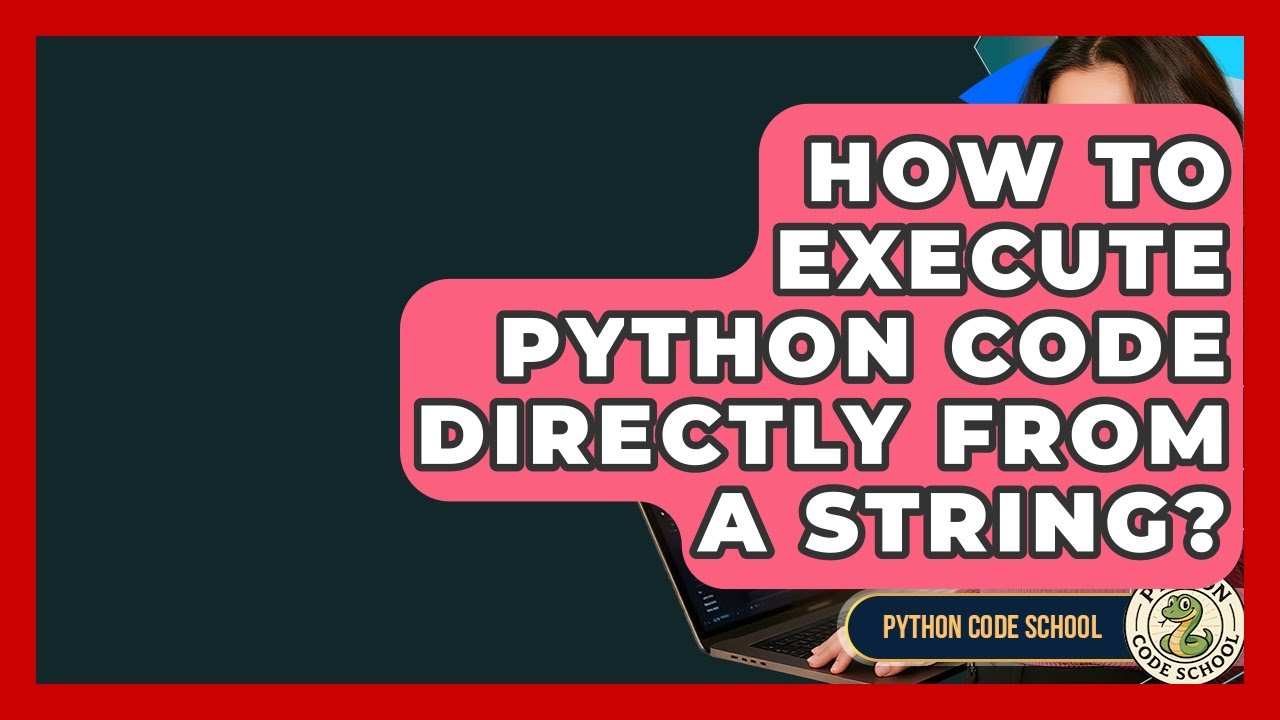 How To Execute Python Code Directly From A String? - Python Code School