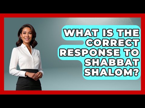 What Is The Correct Response To Shabbat Shalom? - Jewish Teachings For All