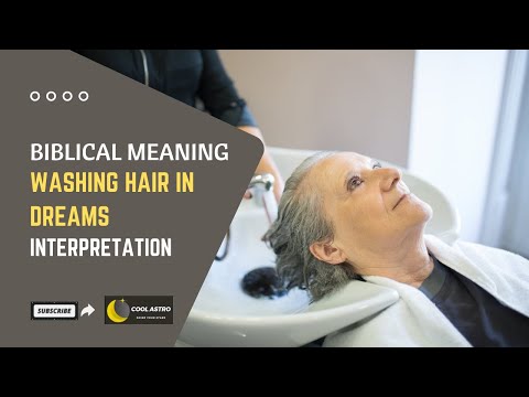 Dreaming About Washing Hair | Biblical Meaning of Washing Hair in Dreams & Interpretation