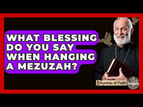 What Blessing Do You Say When Hanging A Mezuzah? - Churches Of Faith