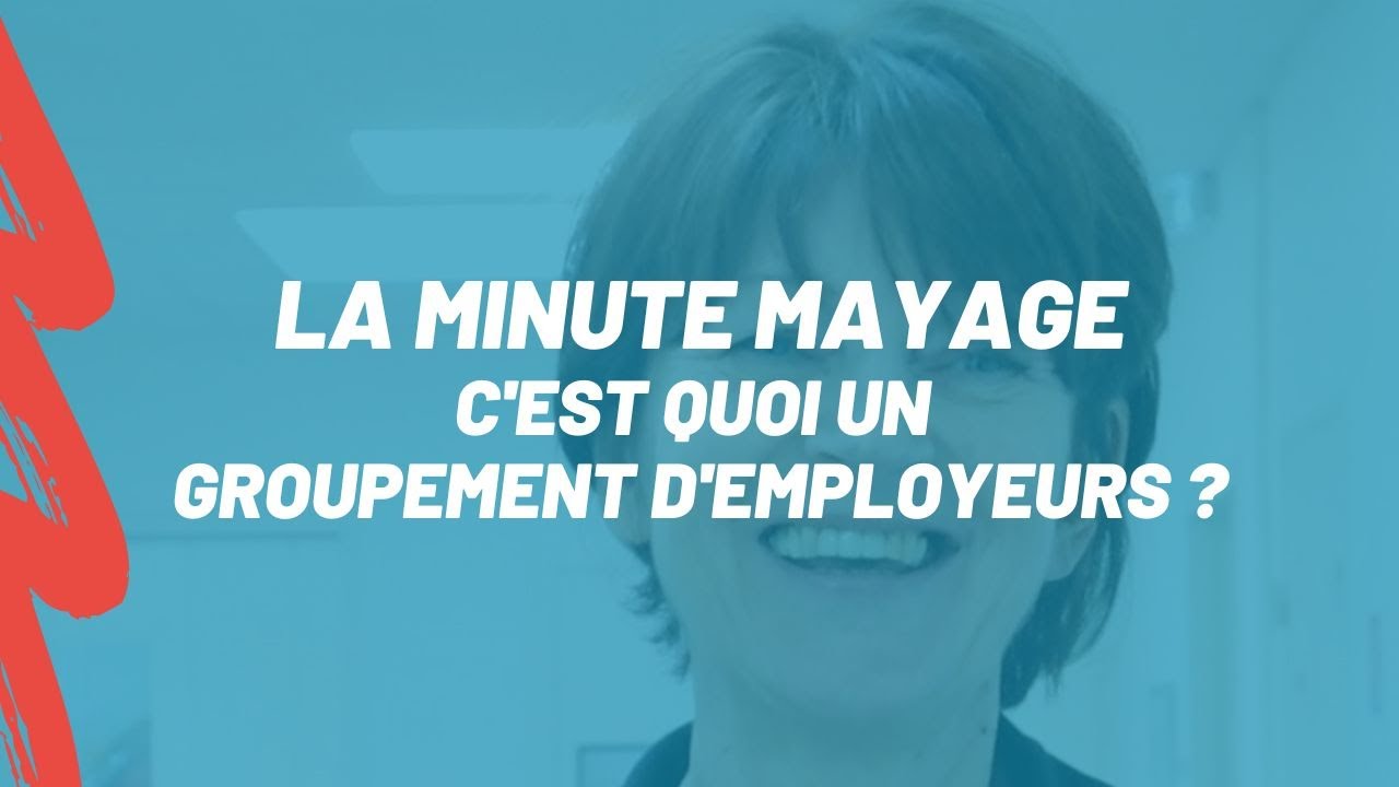 [LA MINUTE MAYAGE _ C'est quoi un Groupement d'Employeurs ?]