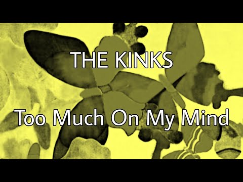 THE KINKS - Too Much On My Mind (Lyric Video)