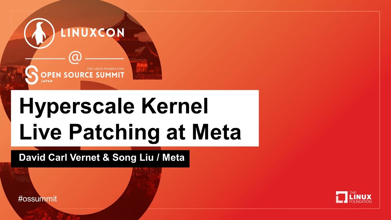 Hyperscale Kernel Live Patching at Meta - David Carl Vernet & Song Liu, Meta