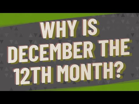 Why is December the 12th month?