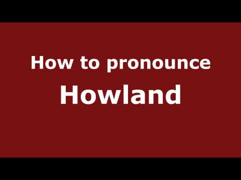 How to Pronounce Howland - PronounceNames.com