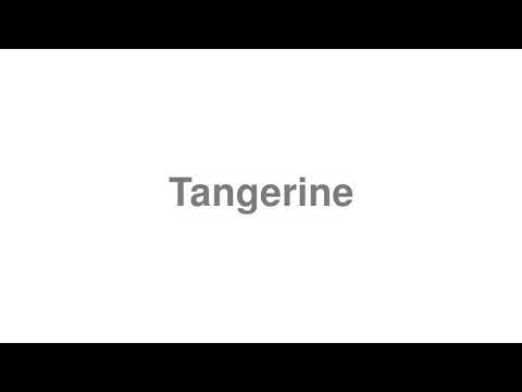 How to Pronounce "Tangerine"