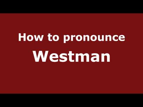 How to Pronounce Westman - PronounceNames.com