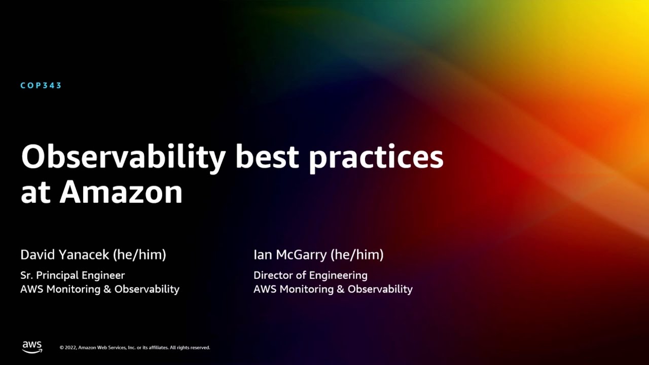 AWS re:Invent 2022 - Observability best practices at Amazon (COP343)