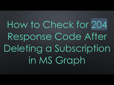 How to Check for 204 Response Code After Deleting a Subscription in MS Graph