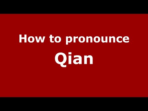 How to Pronounce Qian - PronounceNames.com