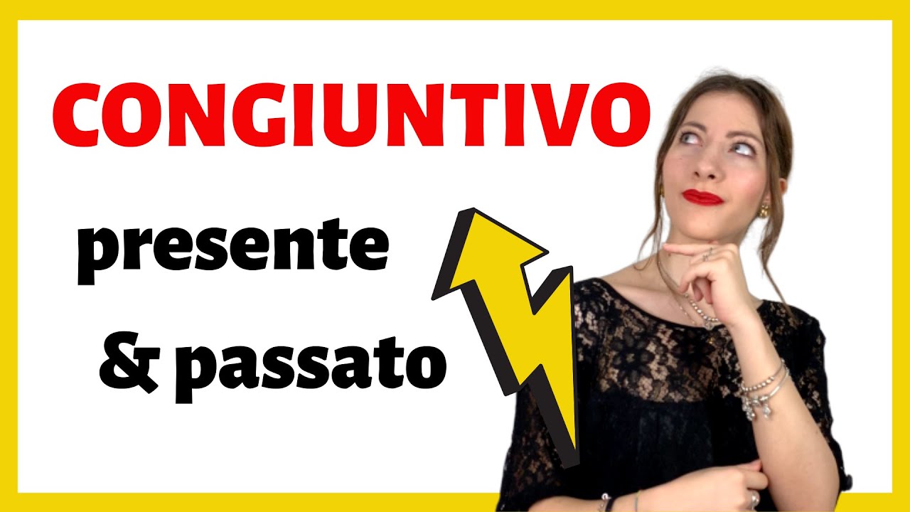 Congiuntivo presente e passato (verbi irregolari, modali, ausiliari ...