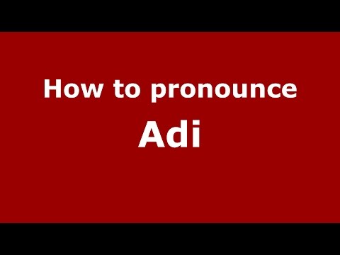 How to pronounce Adi (Spanish/Argentina) - PronounceNames.com