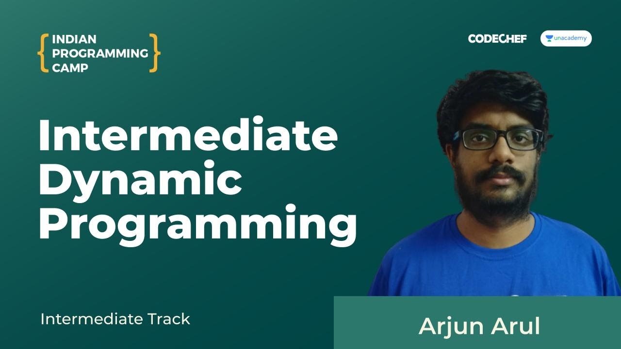 Intermediate Dynamic Programming || Indian Programming Camp 2020 - Intermediate Track || Arjun Arul