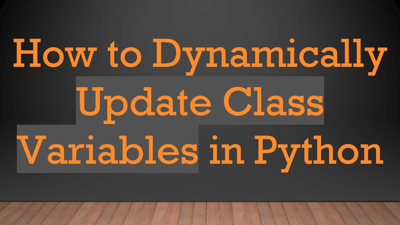 How to Dynamically Update Class Variables in Python