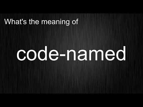 What's the meaning of "code-named", How to pronounce code-named?